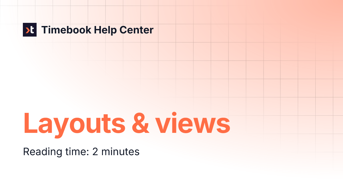 Layouts & views | Timebook Knowledge Base